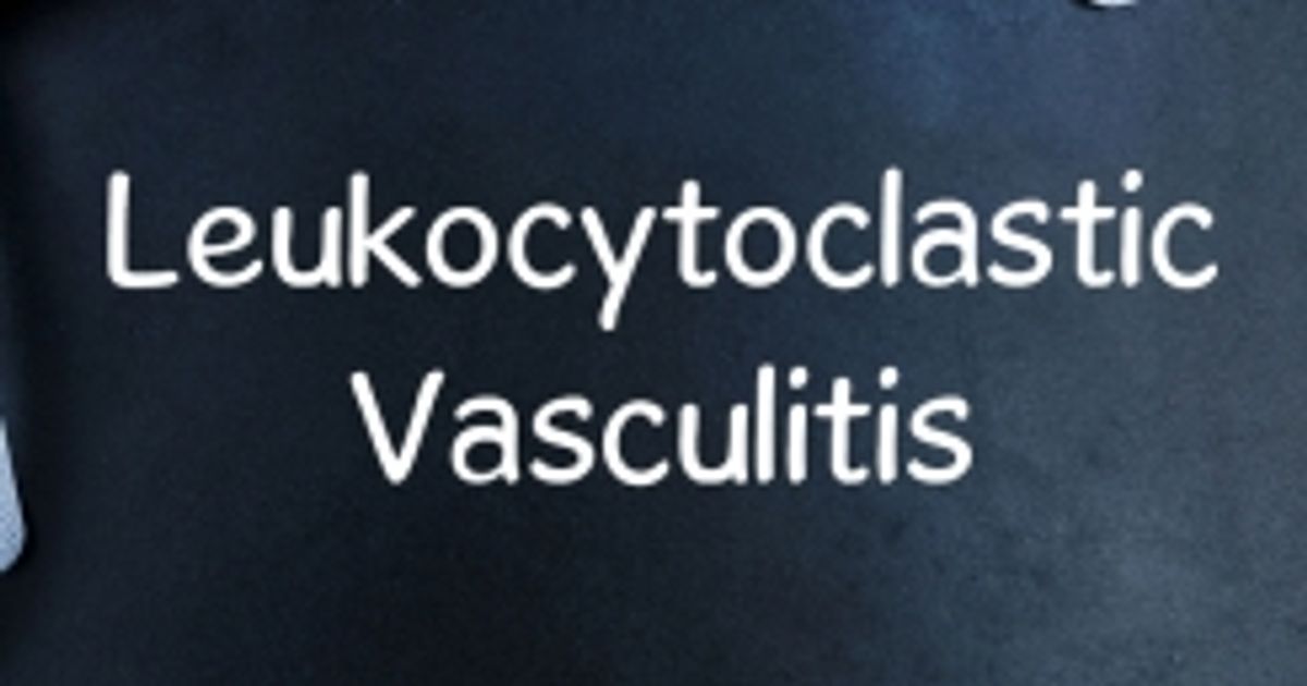Symptoms and Risks of Leukocytoclastic Vasculitis - Facty Health