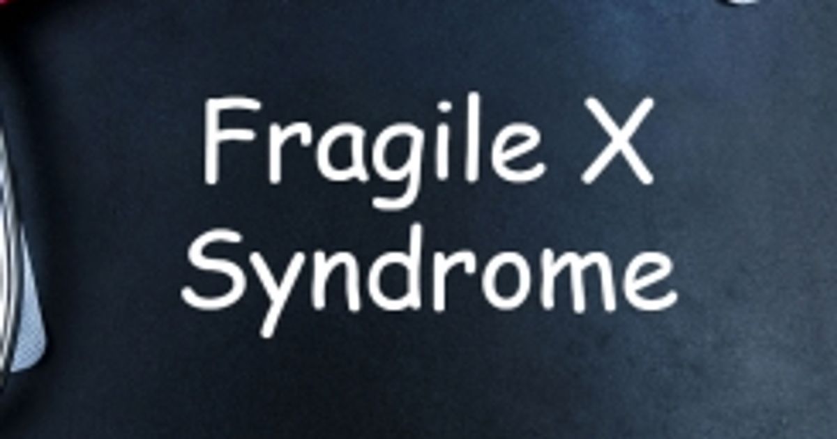 The Comprehensive Guide to Fragile X Syndrome's Impact on Adults ...